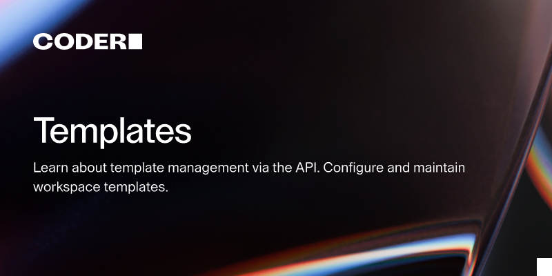 Coder API: Templates Management | Coder Docs Coder API: Templates Management | Coder Docs